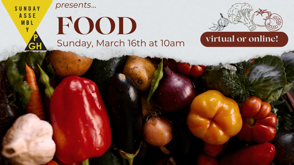 Sunday Assembly PGH March: Food – Sunday Assembly Pittsburgh